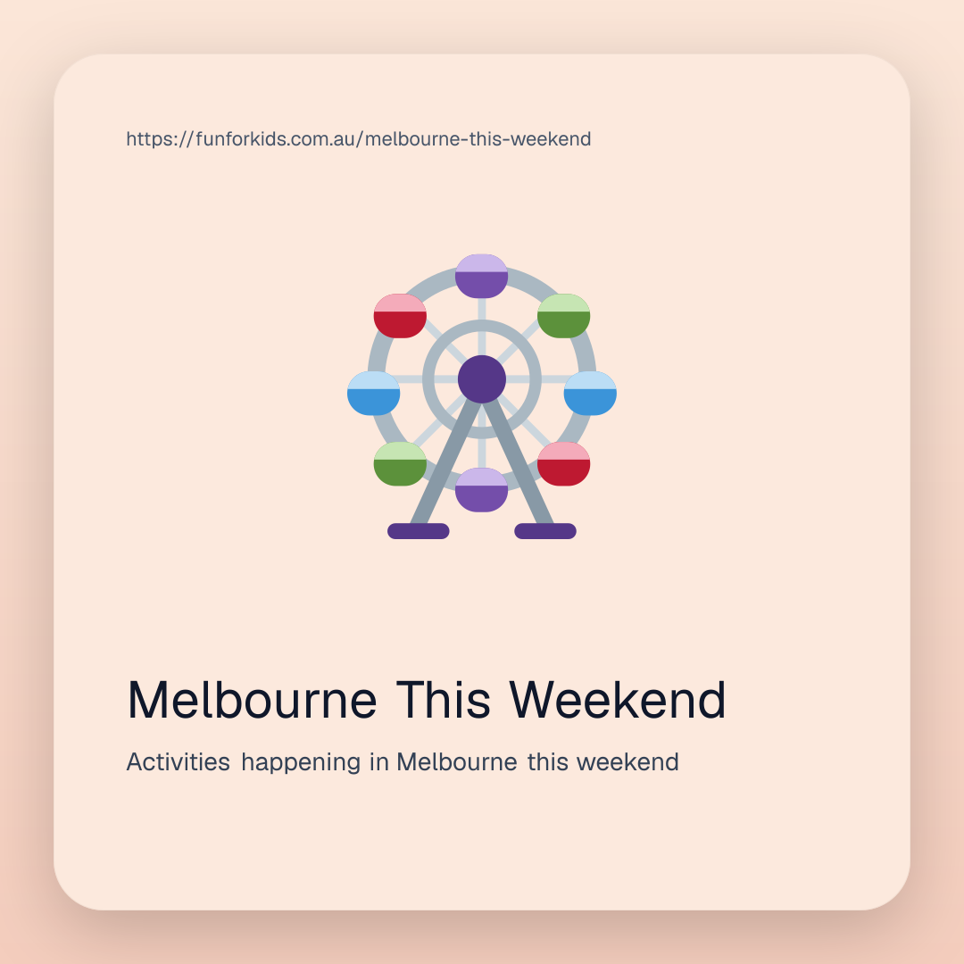 Melbourne This Weekend activities for kids | Fun for Kids | Fun for Kids